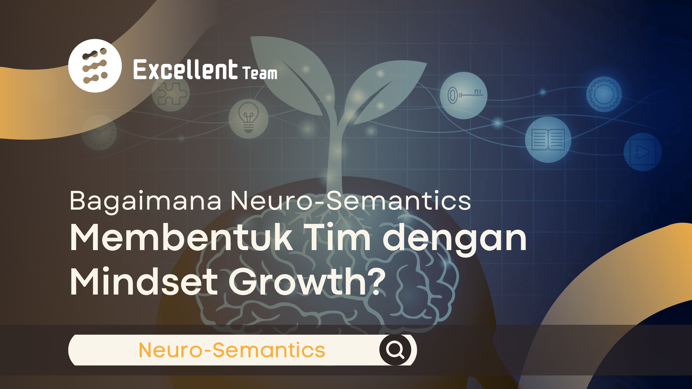 Bagaimana Neuro-Semantics Membentuk Tim dengan Mindset Growth? - Artikel
